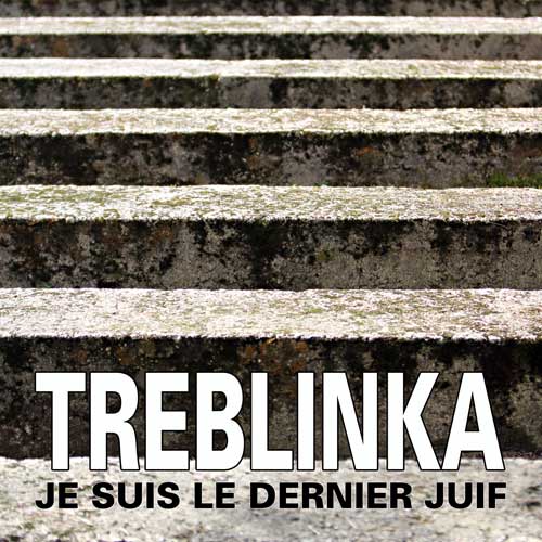 "Treblinka - Je suis le dernier Juif" de Guillaume Ribot - Mémorial de ...